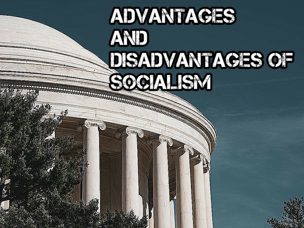Advantages And Disadvantages Of Socialism Bscholarly
